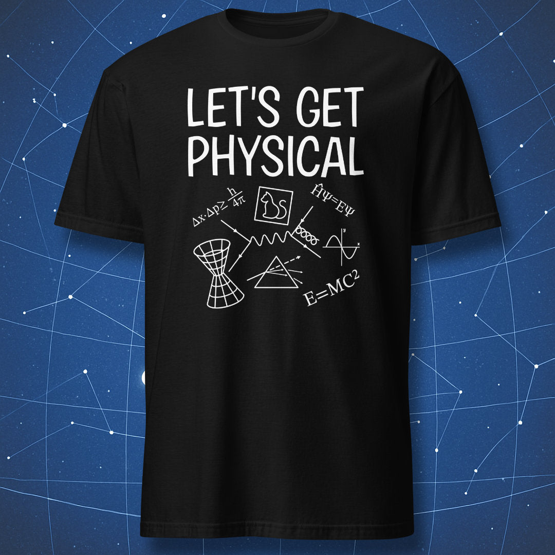 Let's Get Physical - Funny Music/Physics Pun T-shirt – Dork Matter