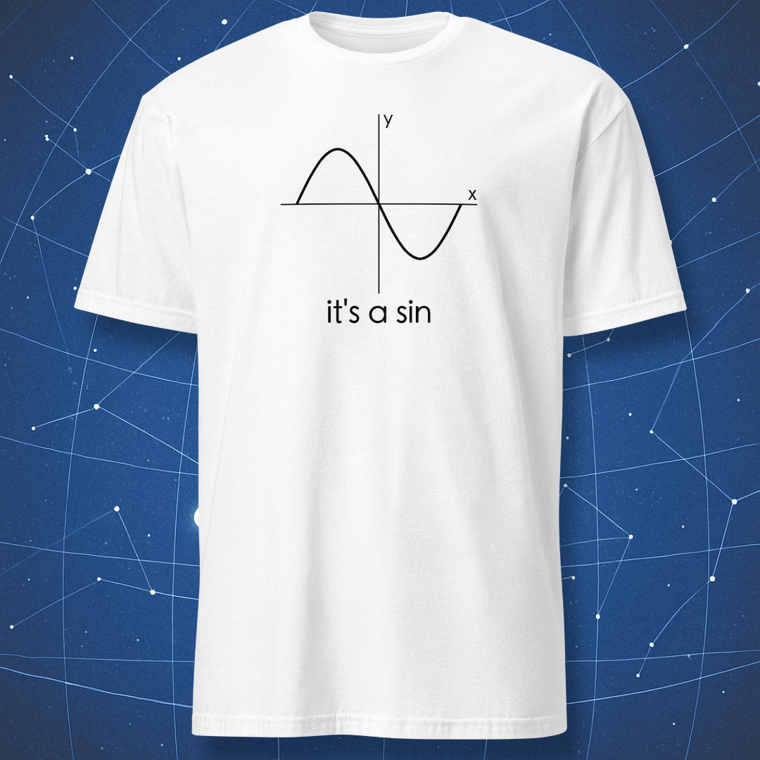 It’s a Sin – Funny Math Pun T-Shirt – Dork Matter