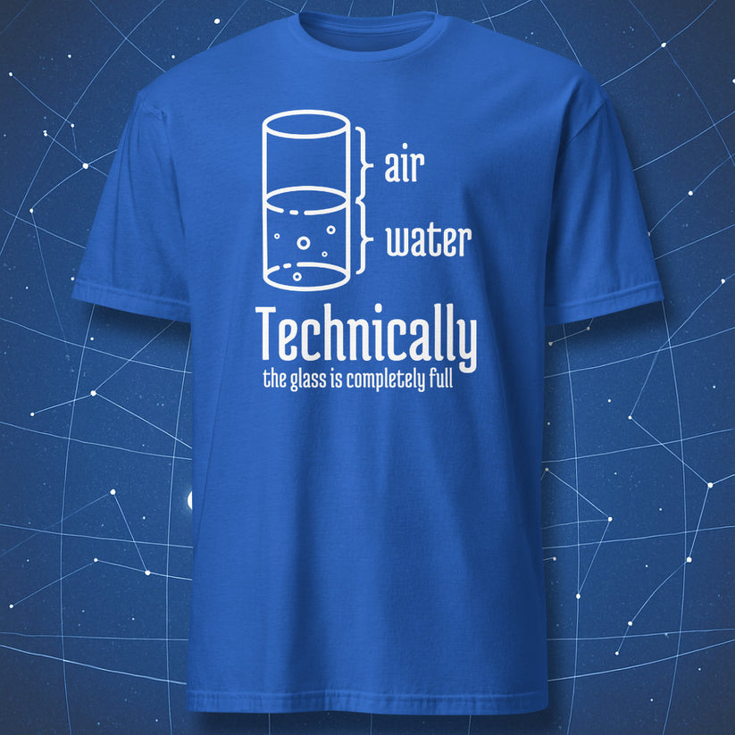 Technically the Glass Is Completely Full – Funny Science T-Shirt – Dork ...